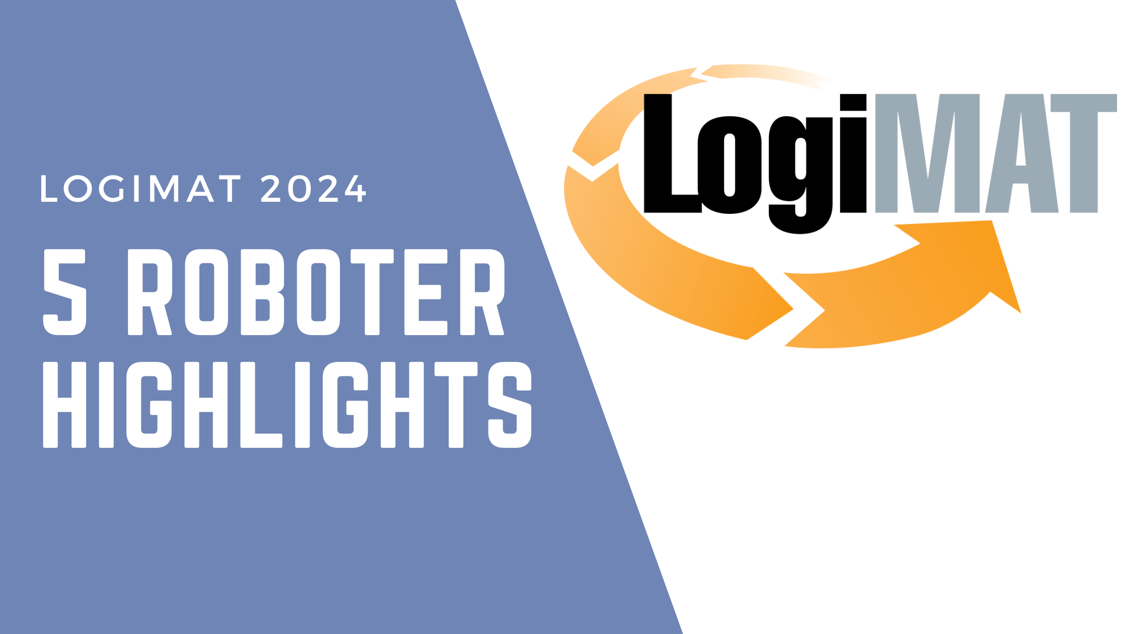 5 Roboter Highlights der LogiMAT 2024 - Robotik-Insider.de